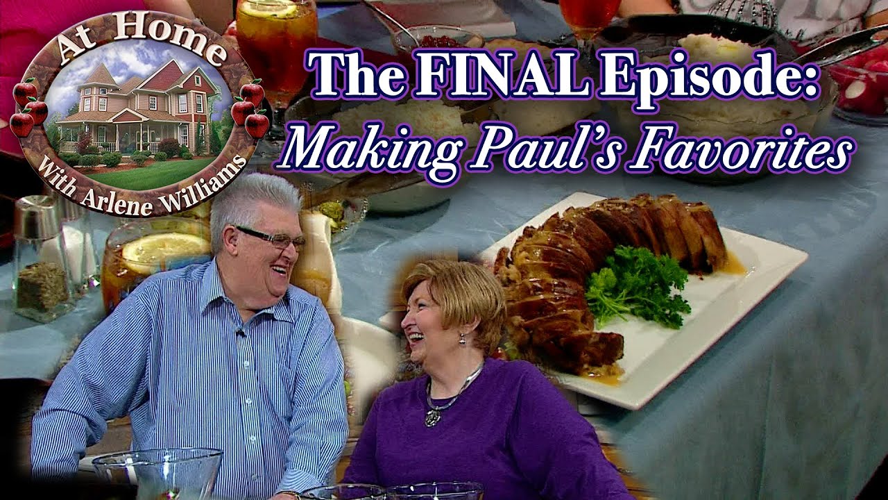 The Final Episode: Making Paul's Favorites - At Home with Arlene Williams