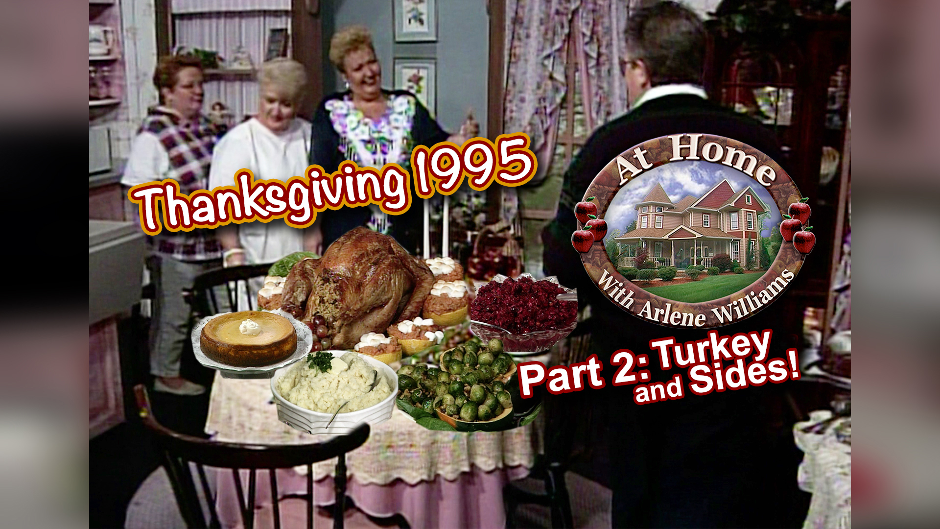 At Home 1995 Thanksgiving Special: Part 2 - Turkey & Sides! - At Home ...